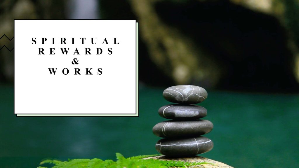 Spiritual Rewards and Works – learnwithjoes