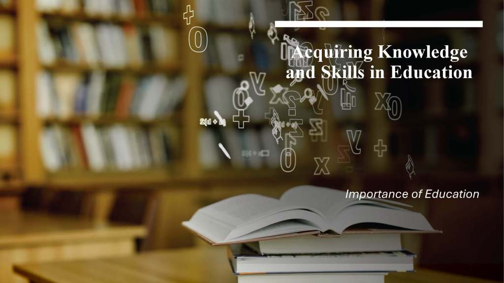 Acquiring Knowledge and Skills in Education – learnwithjoes